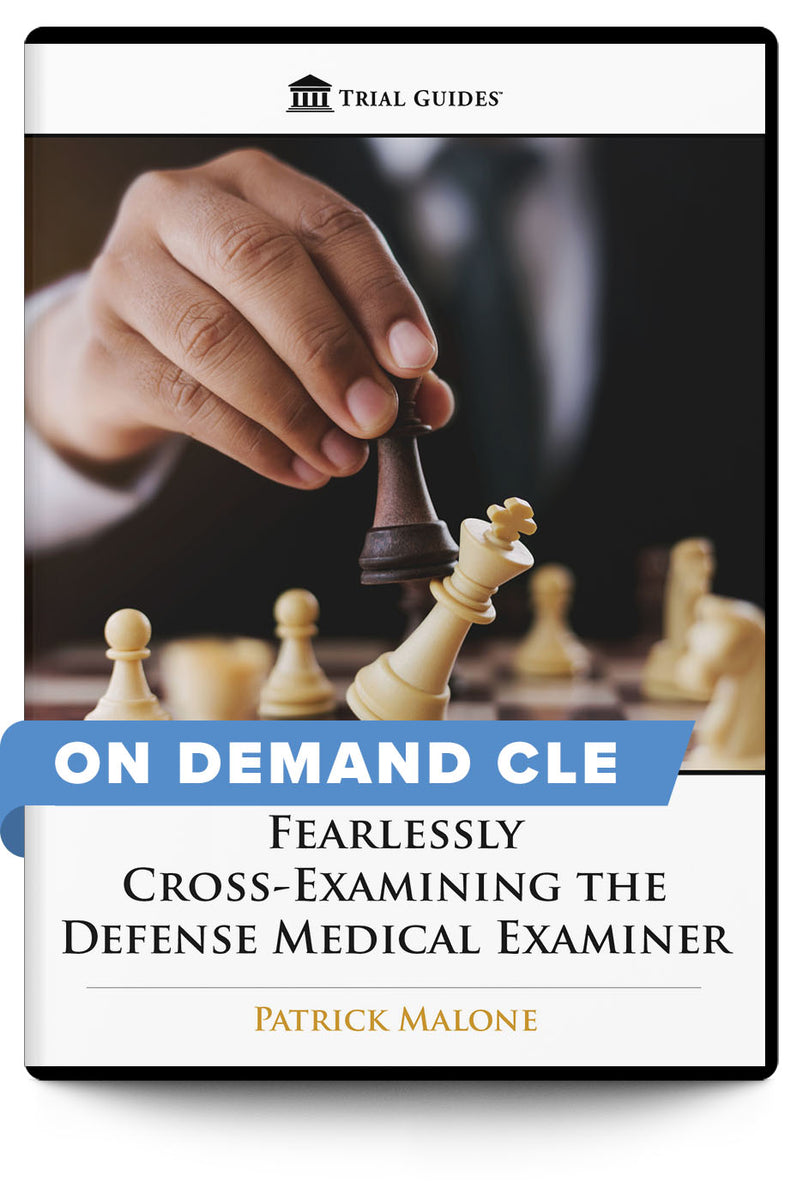 Fearlessly Cross-Examining the Defense Medical Examiner - On Demand CL – Trial Guides