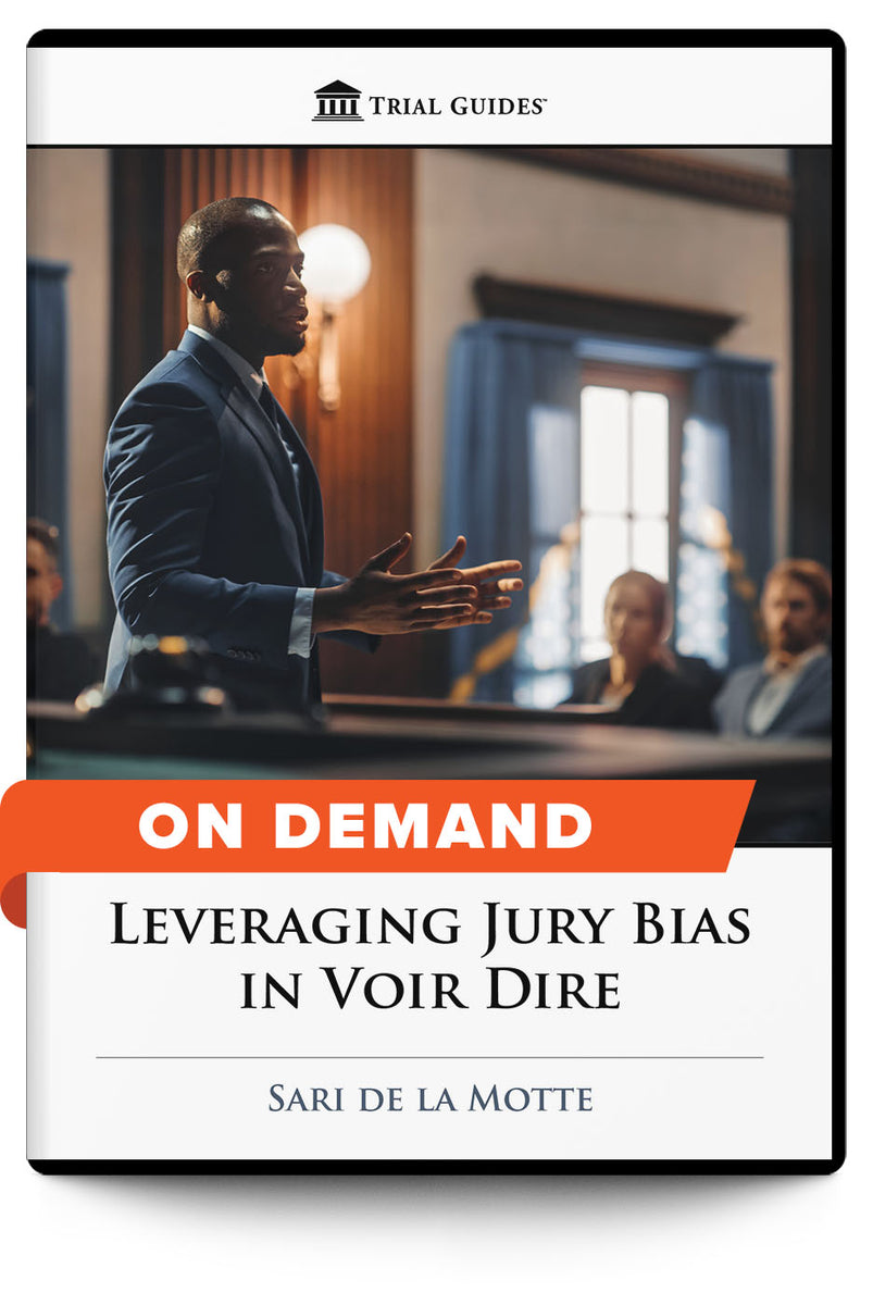 Leveraging Jury Bias in Voir Dire - On Demand – Trial Guides