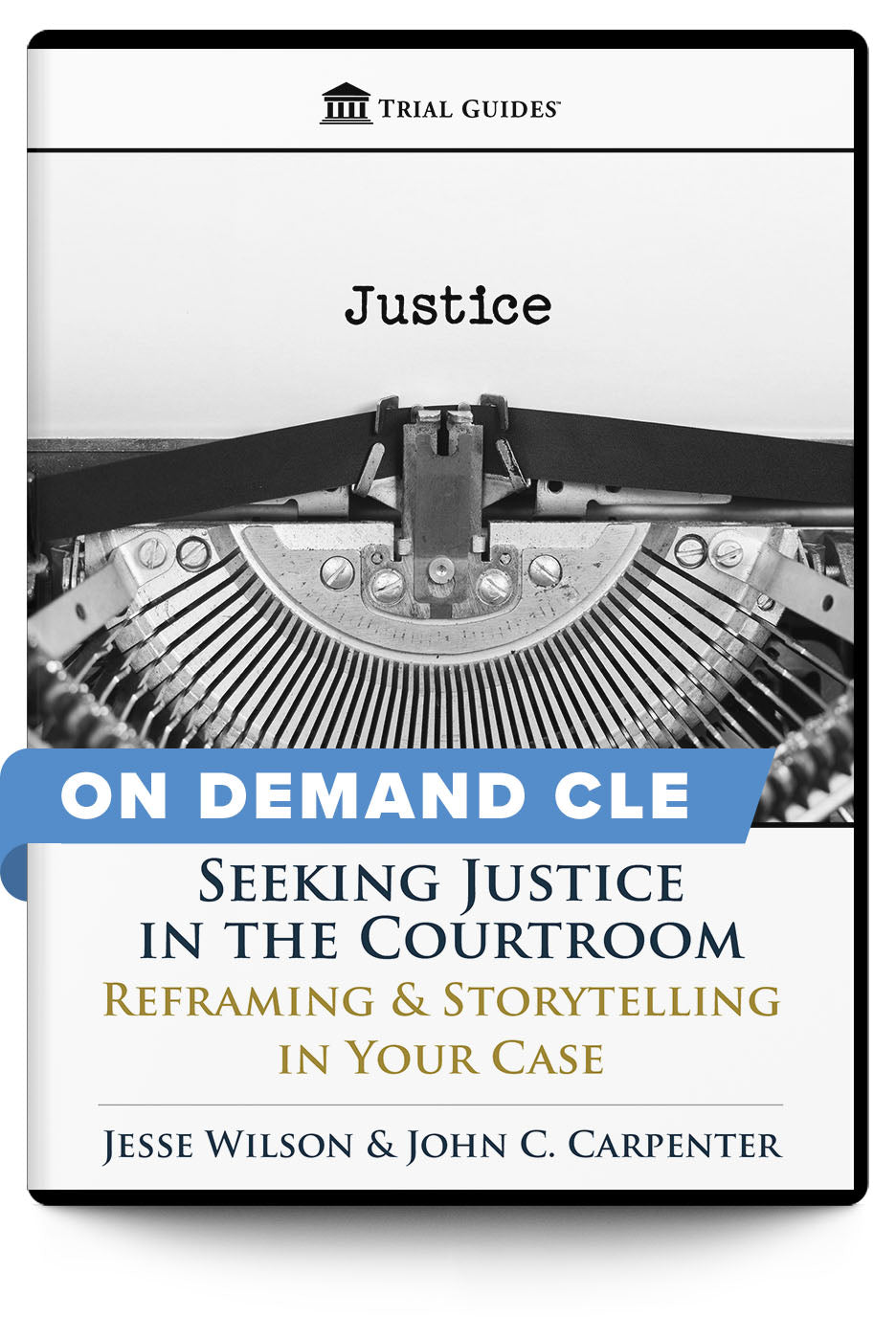 Seeking Justice in the Courtroom: Reframing & Storytelling in Your Cas
