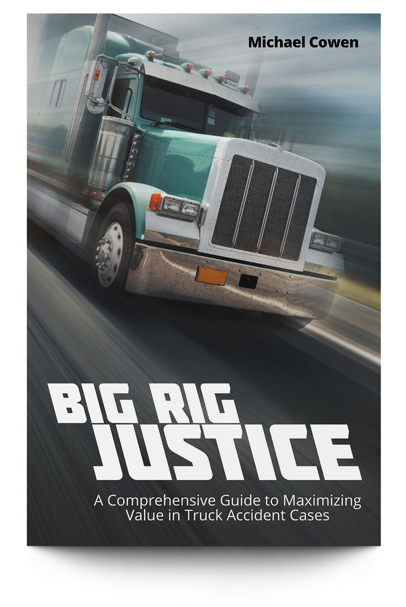 Big Rig Justice: A Comprehensive Guide to Maximizing Value in Truck Ac ...