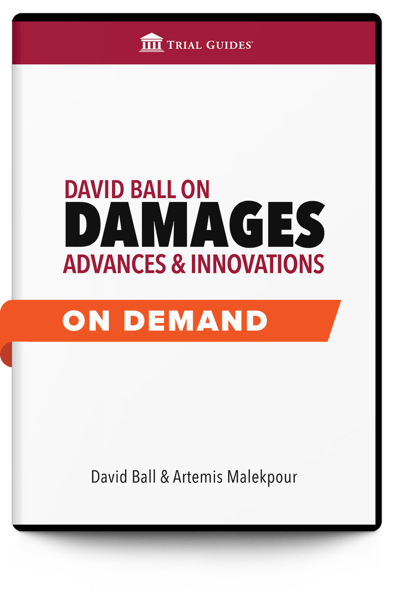 David Ball on Damages Advances and Innovations - On Demand – Trial Guides