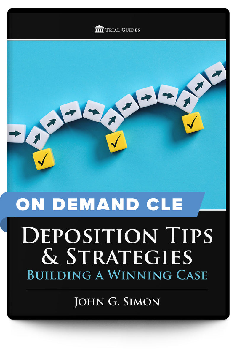 Deposition Tips and Strategies: Building a Winning Case - On Demand CL