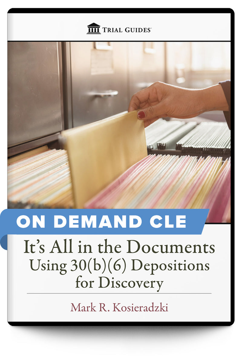 It’s All in the Documents: Using 30(b)(6) Depositions for Discovery