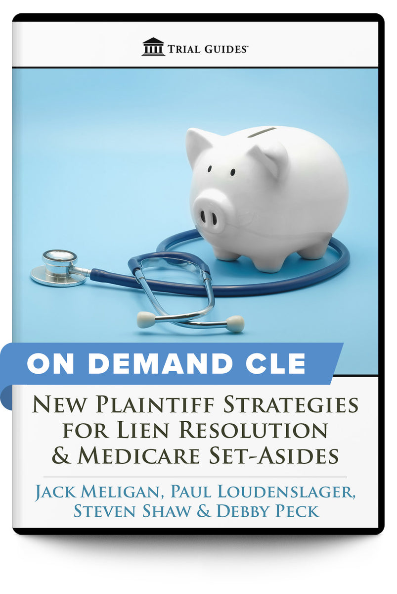 New Plaintiff Strategies for Lien Resolution & Medicare Set-Asides - O ...