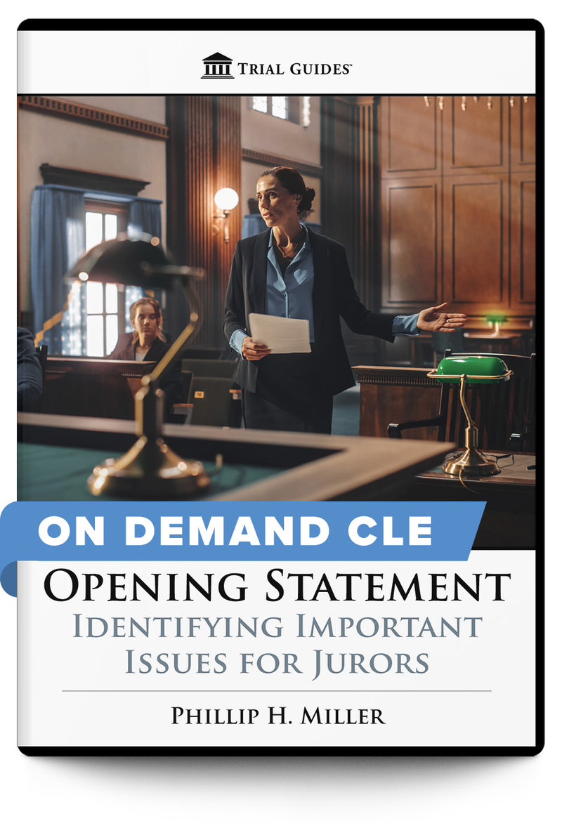 Opening Statement: Identifying Important Issues for Jurors - On Demand