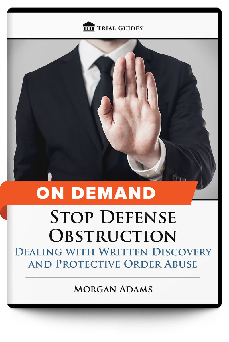 Stop Defense Obstruction: Dealing with Written Discovery and Protectiv ...