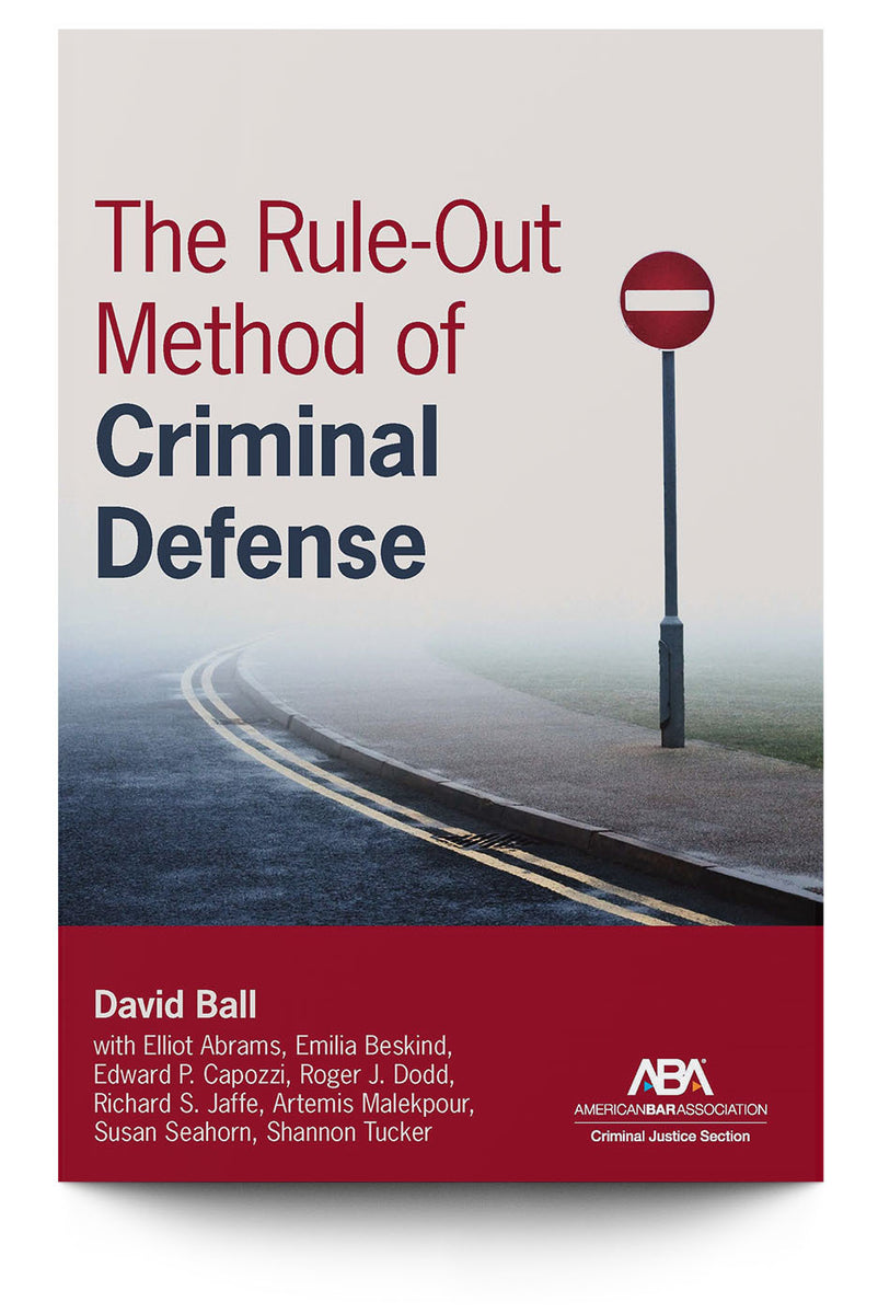 The Rule-Out Method of Criminal Defense – Trial Guides