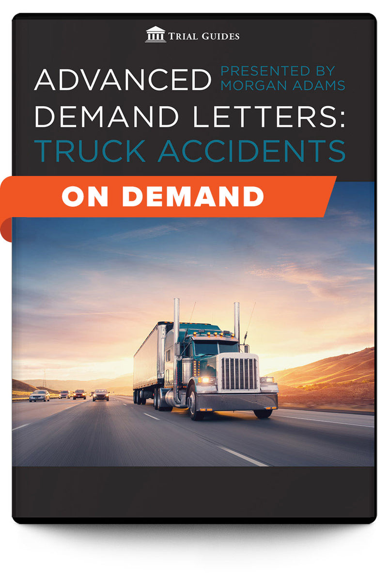 Advanced Demand Letters: Truck Accidents - On Demand – Trial Guides